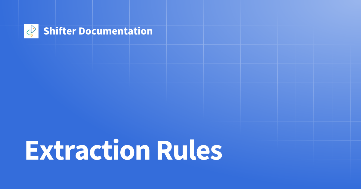 Extraction Rules | Shifter Documentation