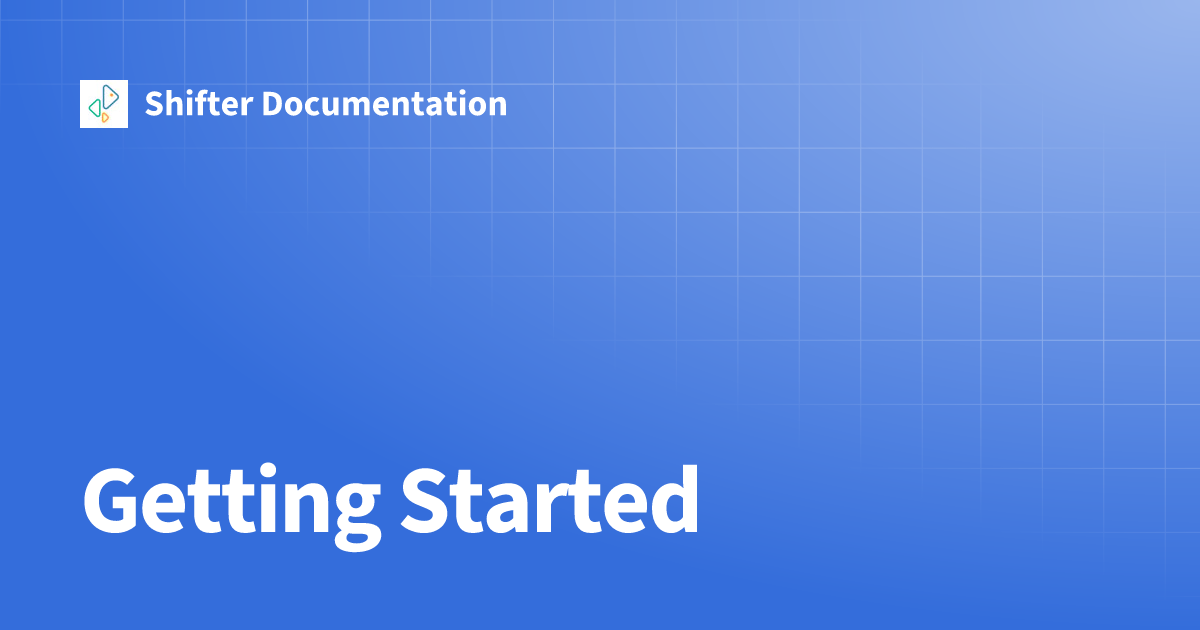 Getting Started | Shifter Documentation