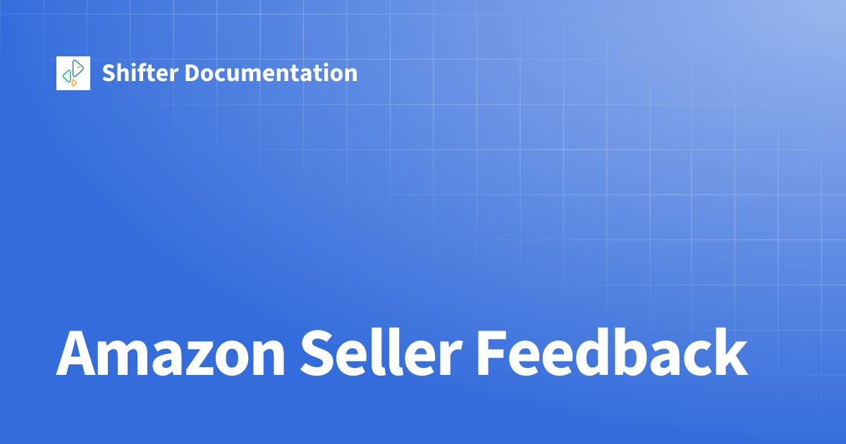 Amazon Seller Feedback | Shifter Documentation