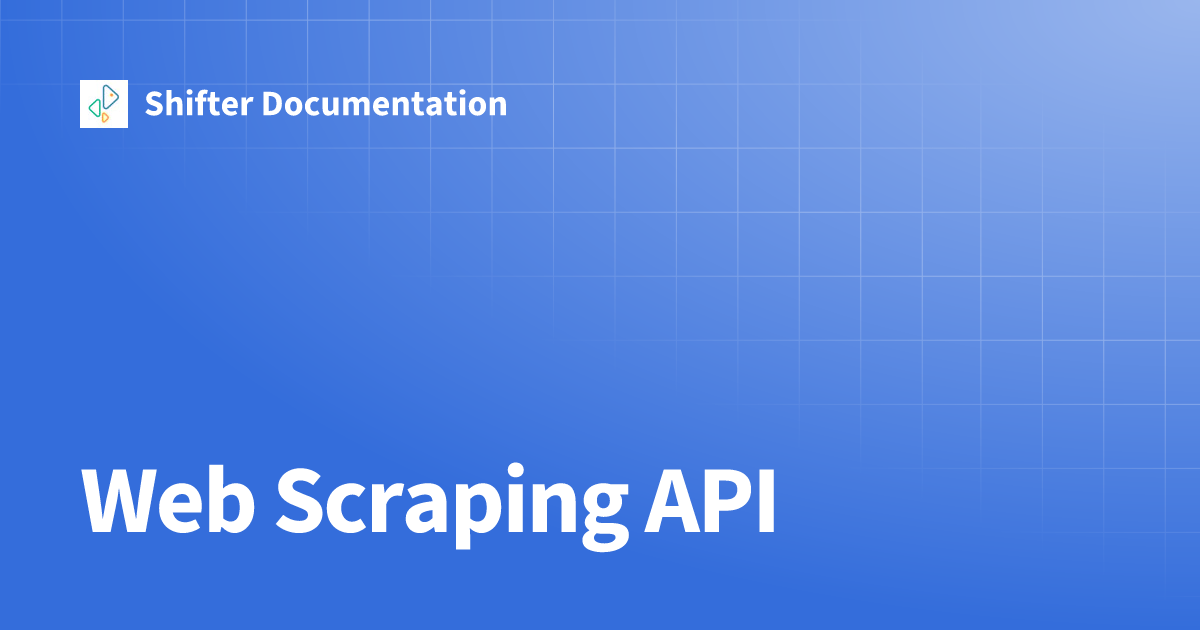 Web Scraping API | Shifter Documentation