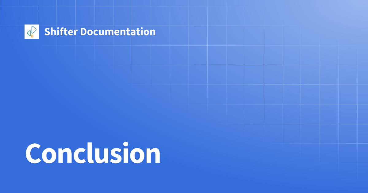 Conclusion | Shifter Documentation
