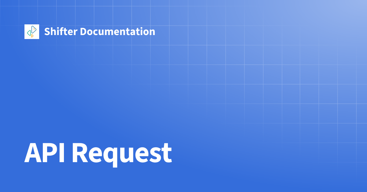 API Request | Shifter Documentation